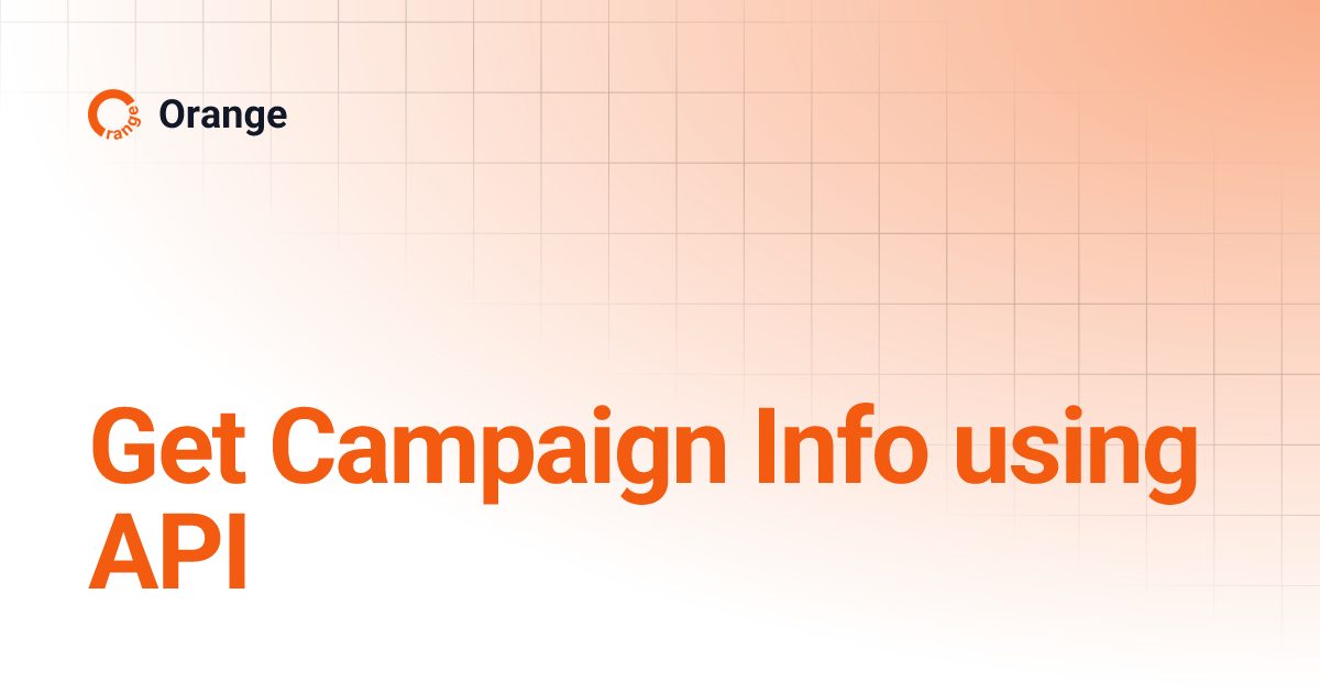 Get Campaign Info using API | Orange